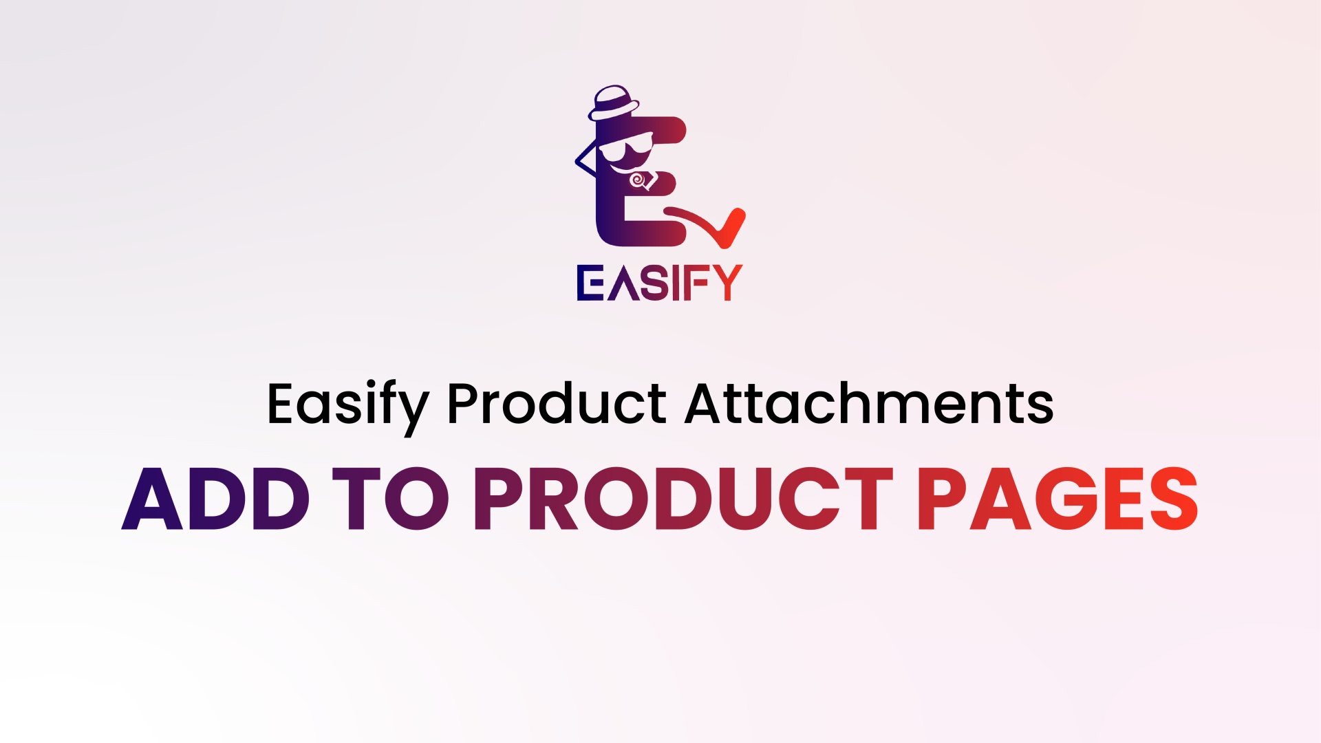 Easify Product Attachments - Video Tutorials | EasifyApps